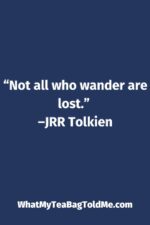 23 Inspirational Hiking Quotes - What My Tea Bag Told Me